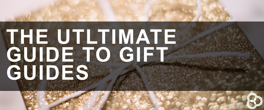 The Ultimate Guide to Gift Guides | Customer Paradigm